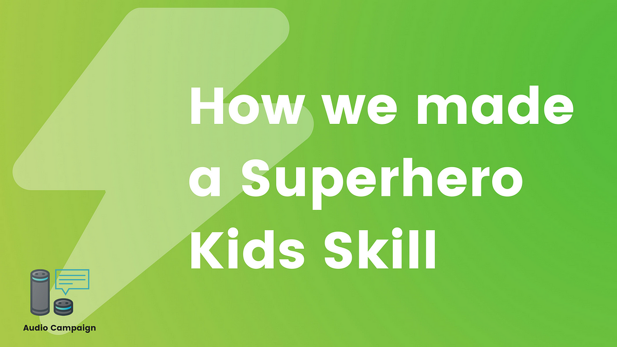 How we made a unique skill for kids — “ Make your own Superhero” | by ...