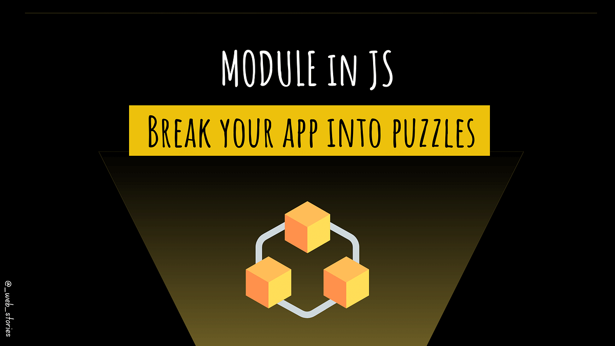 Break your app into boxes!. Modules in JavaScript | by FAM | Level Up ...