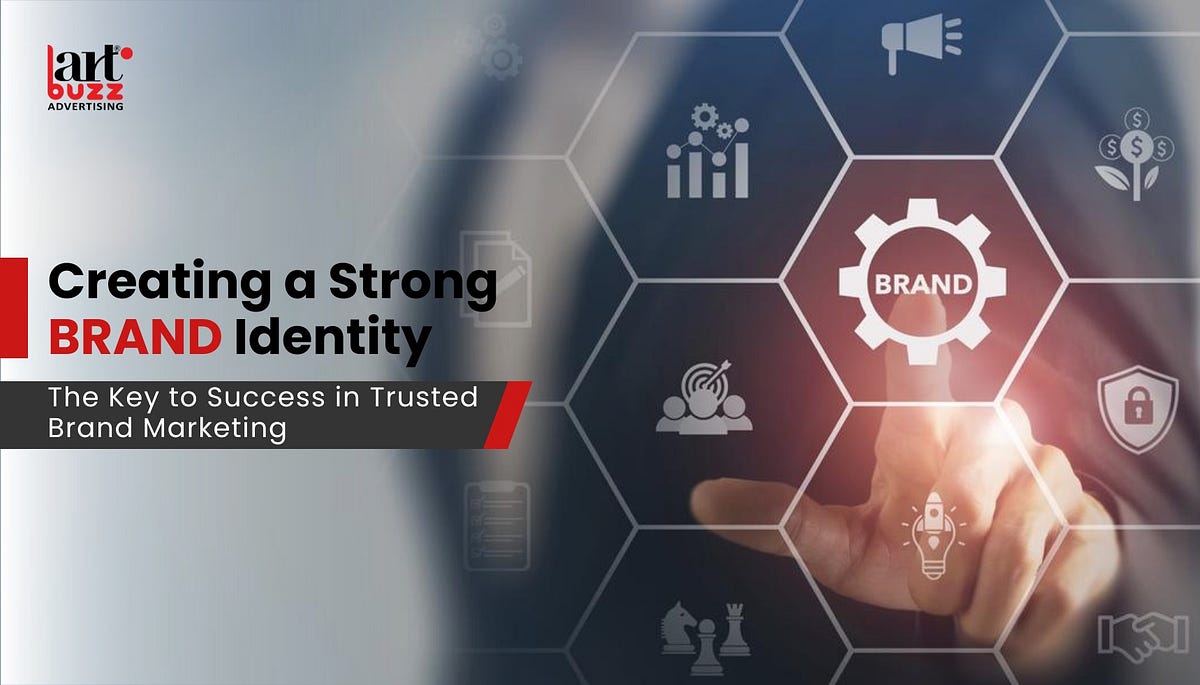 Creating a Strong Brand Identity: The Key to Success in Trusted Brand ...