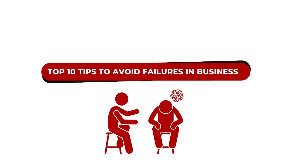 Top 10 tips to avoid failure in business | by MyBizKid | Medium