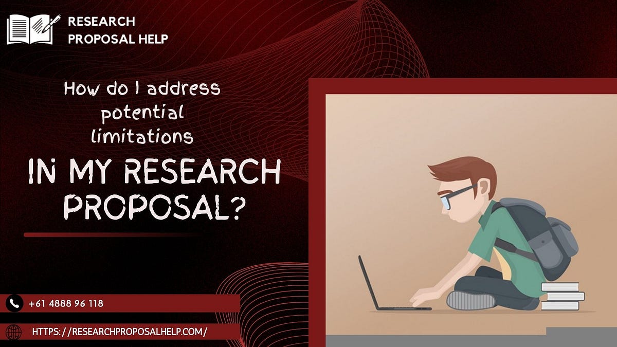 How do I address potential limitations in my research proposal? | by Anchal Negi | Medium