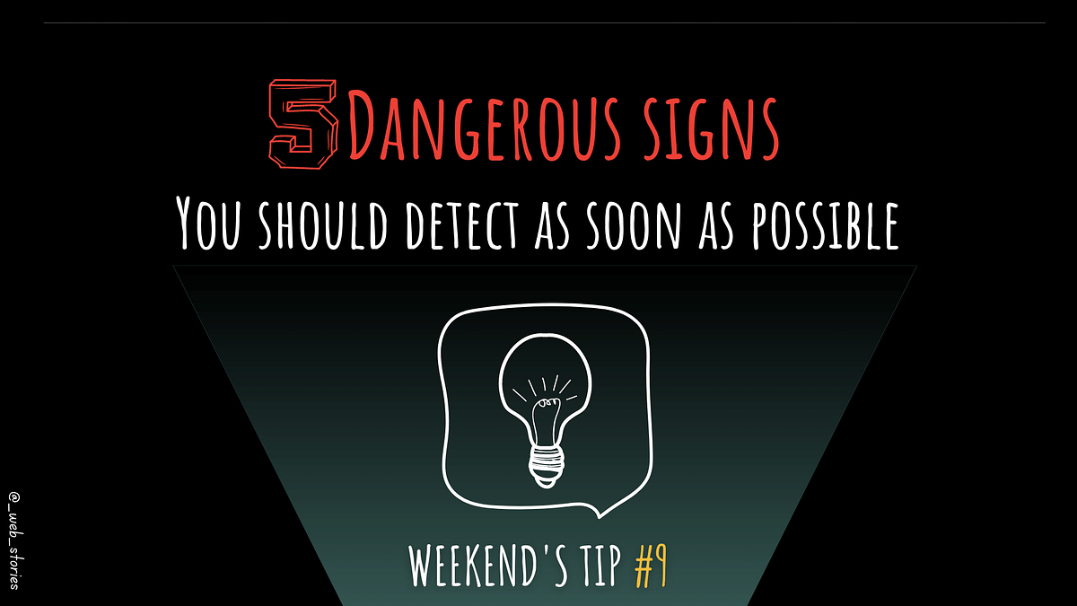 5 Dangerous signs. You should detect as soon as possible | by FAM ...
