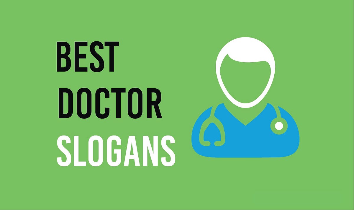 Catchy Doctor Slogans - Jacob Murphy - Medium