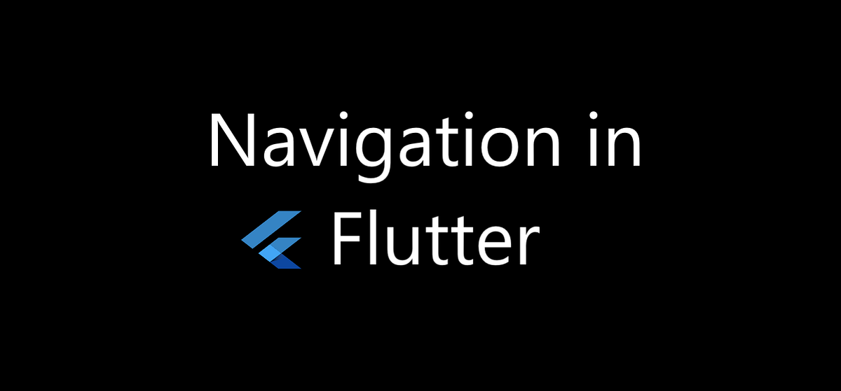 Navigation in Flutter. Navigating in Flutter is different as… | by ...