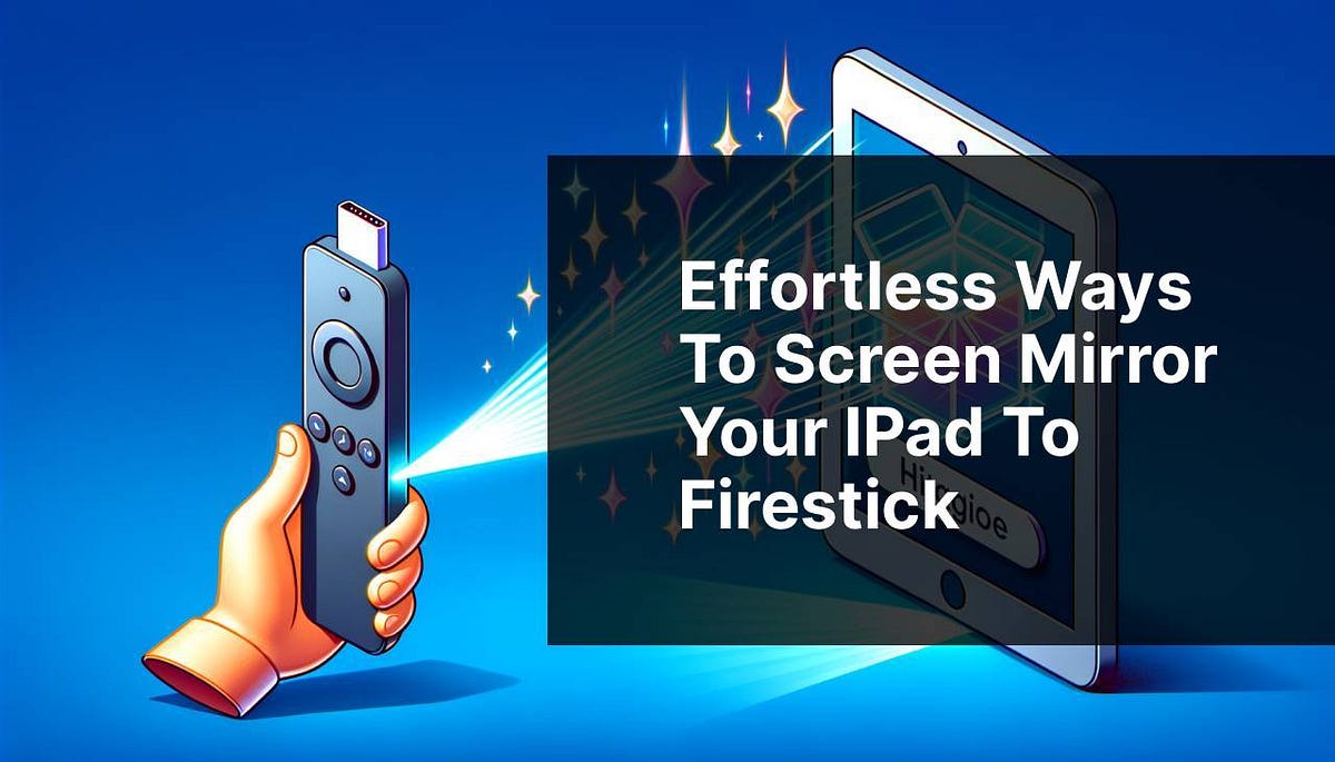 Effortless Ways to Screen Mirror Your iPad to Firestick | by ...