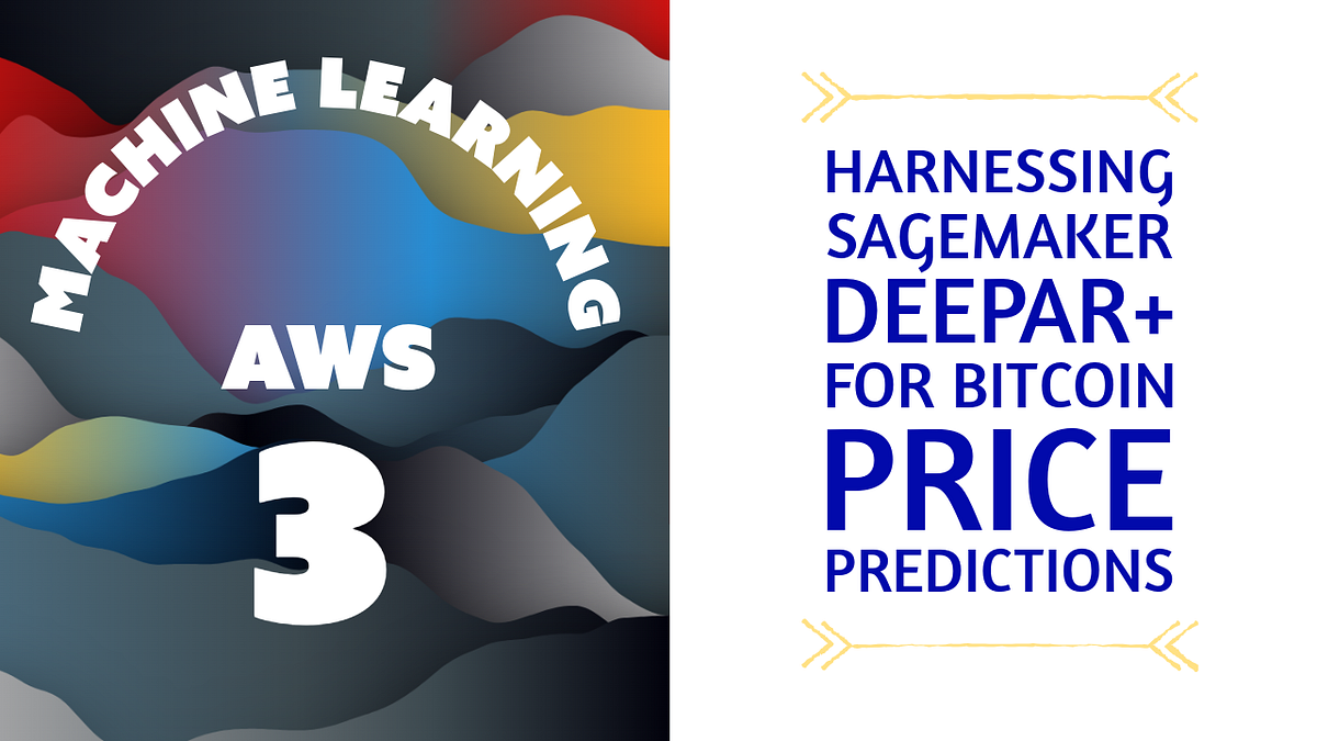 Harnessing SageMaker DeepAR+ for Bitcoin Price Predictions | by Hassan ...