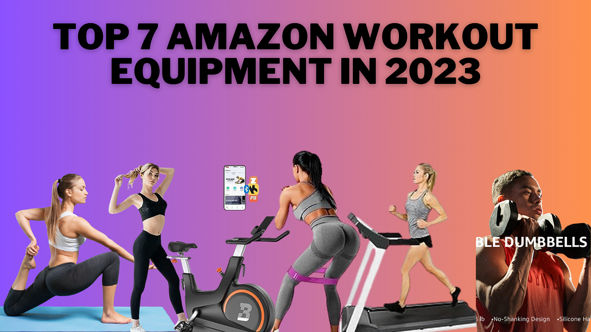 Top 7 Amazon Workout Equipment in 2023 | by Larry Moton | Medium