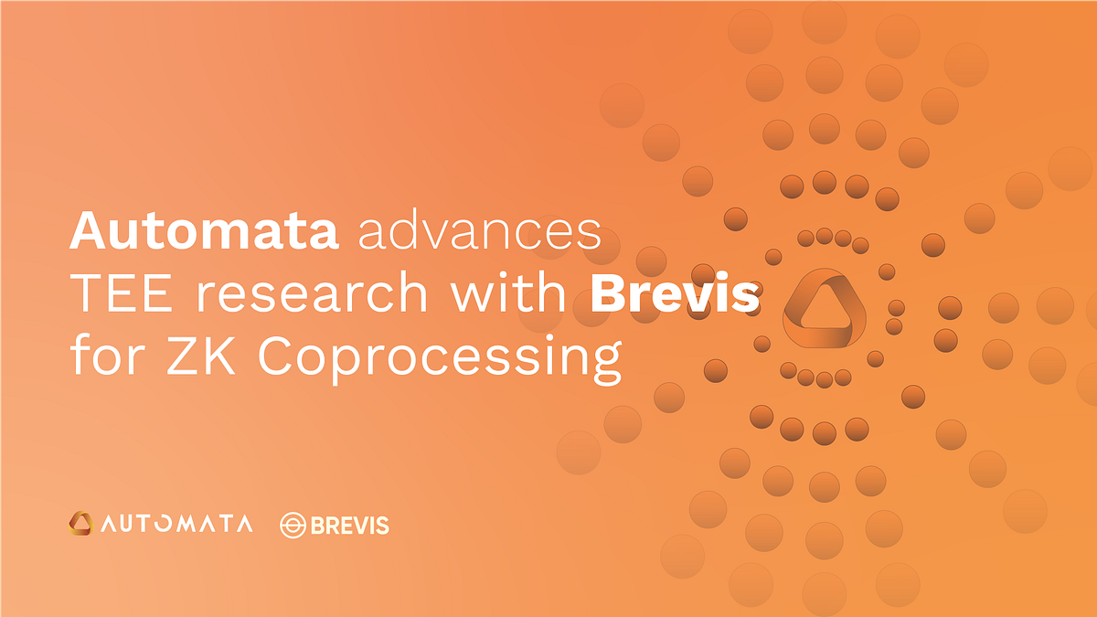 Automata advances TEE research with Brevis to enhance ZK Coprocessing | by Automata Network ...