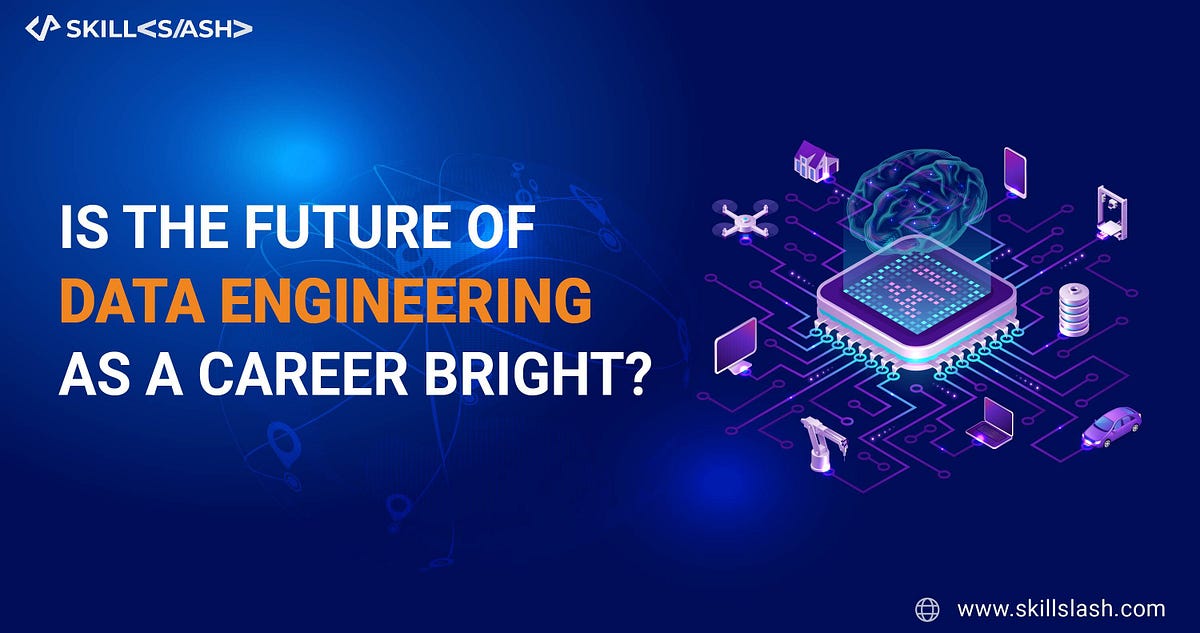 Is the future of data engineering as a career bright? | by Anushagowda ...