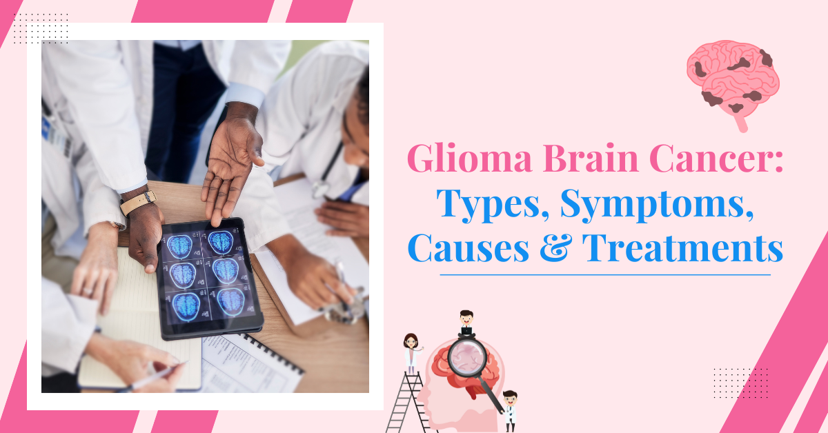 Glioma Brain Cancer: Types, Symptoms, Causes & Treatments | by Dr. Mark ...