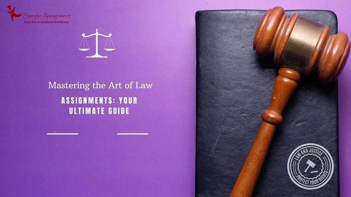 Mastering the Art of Law Assignments: Your Ultimate Guide | by Do My ...