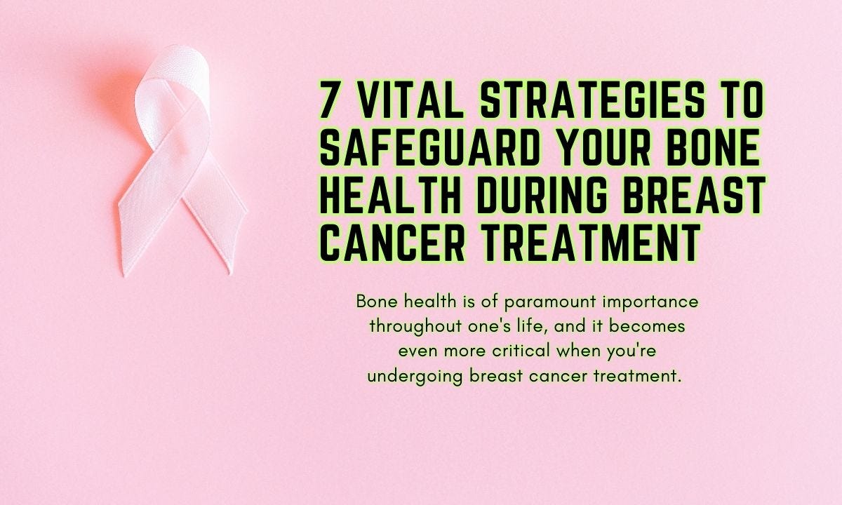7 Vital Strategies to Safeguard Your Bone Health During Breast Cancer ...
