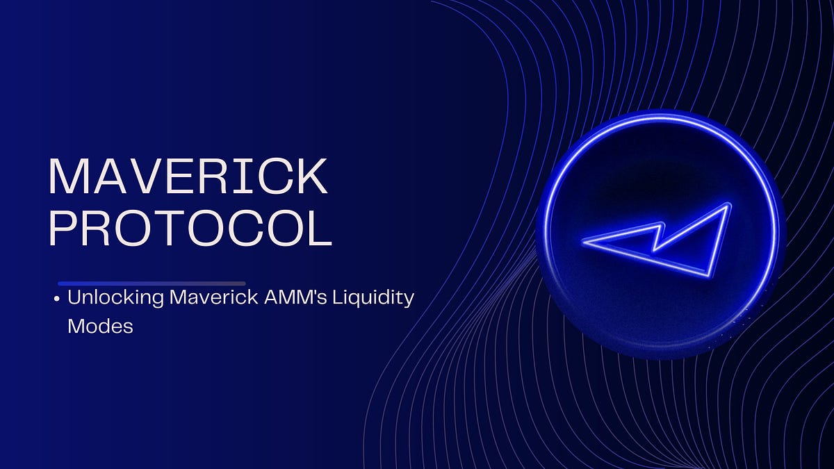 Unlocking Maverick AMM’s Liquidity Modes | by njtheafrican | Medium