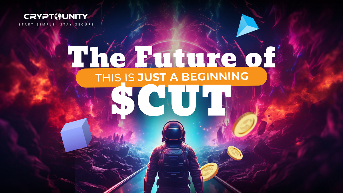THE FUTURE OF $CUT. We’re thrilled that a significant… | by CryptoUnity ...