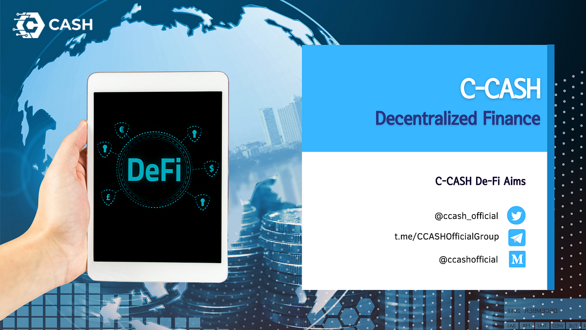 C-CASH Decentralized Finance. C-CASH De-Fi Aims | by C-CASH | Medium