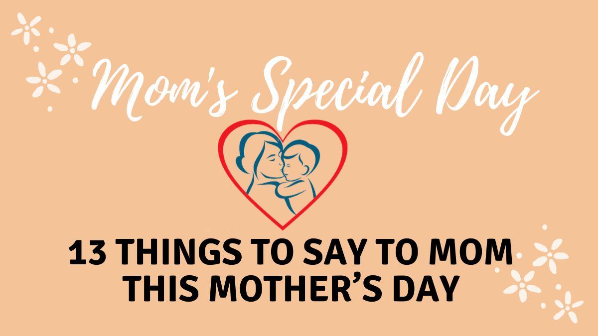 13 Things To Say To Your Mom This Mother’s Day | by Creations of ...