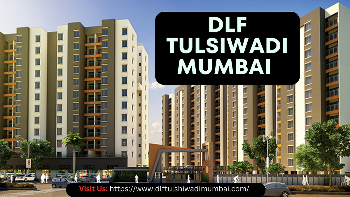 DLF Tulsiwadi Mumbai — Premium Residential Project - Gulshan shah - Medium