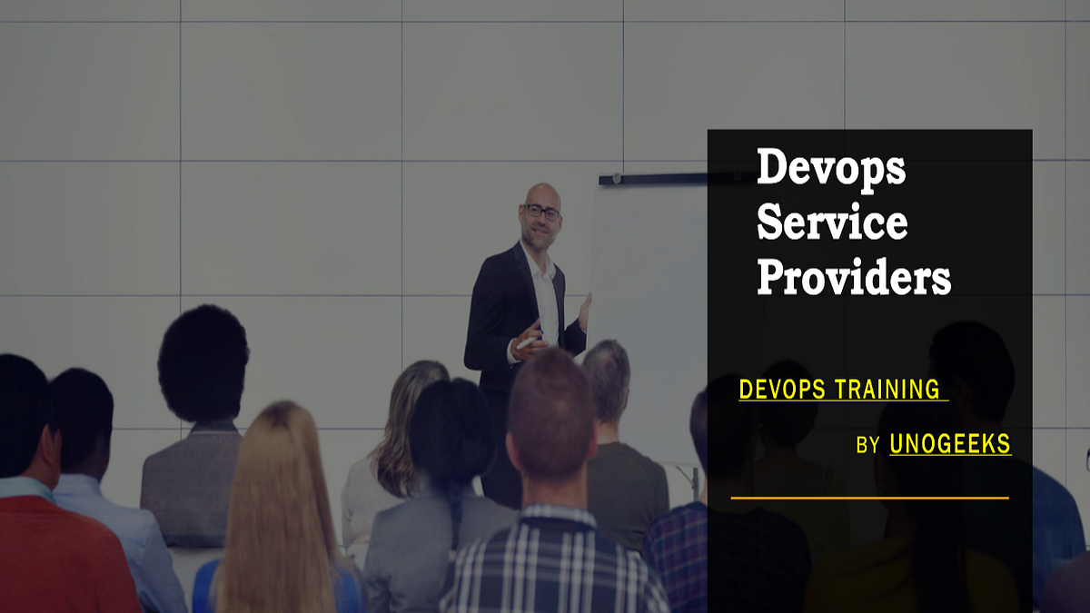 Devops Service Providers. DevOps service providers are companies… | by Vijayunogeeks | Medium