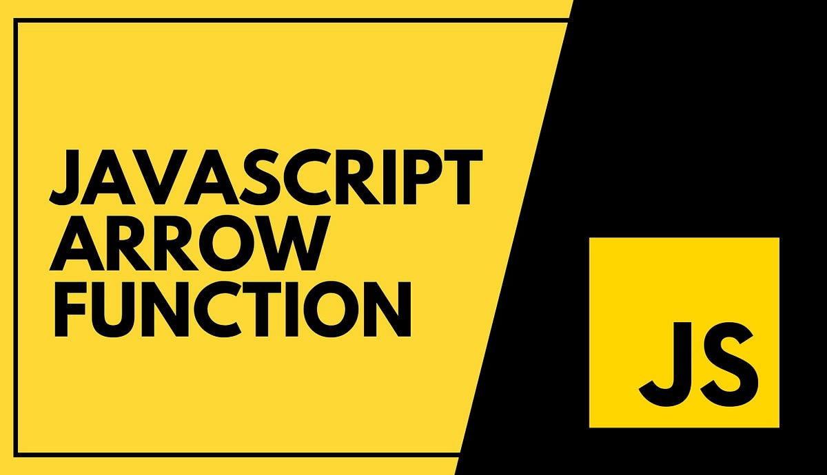 JavaScript Arrow Function. Arrow functions in JavaScript are a… | by ... JavaScript Arrow Function. Arrow functions in JavaScript are a… | by ...