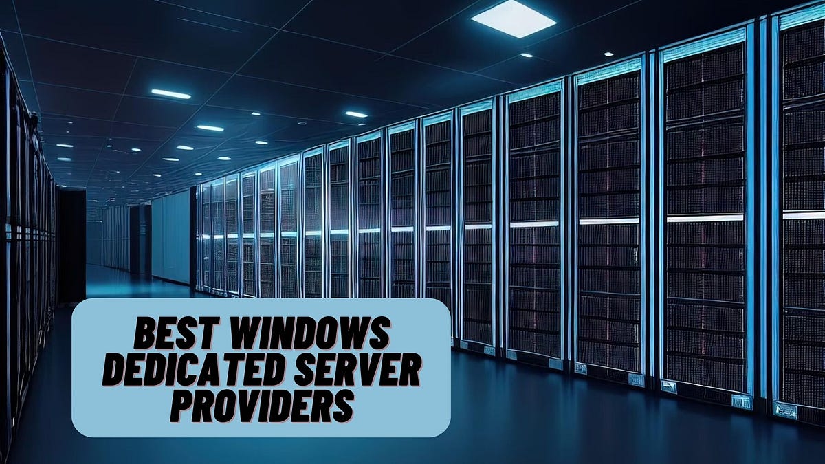 3 Best Windows Dedicated Server Providers in 2023 | by Hosting tecinfo ...