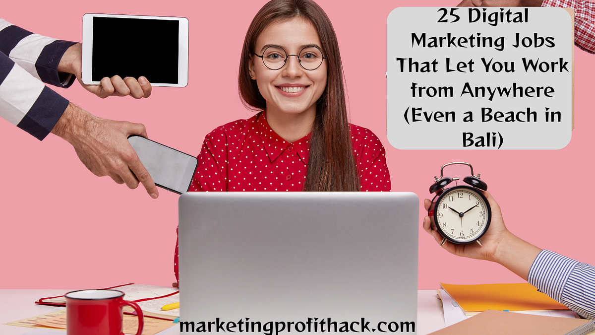 25 Digital Marketing Jobs That Let You Work from Anywhere (Even a Beach ...