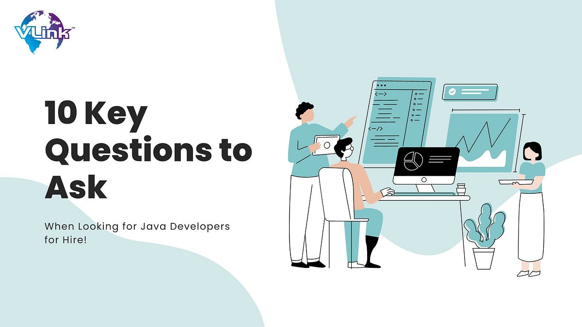 10 Key Questions to Ask When Looking for Java Developers for Hire | by ...