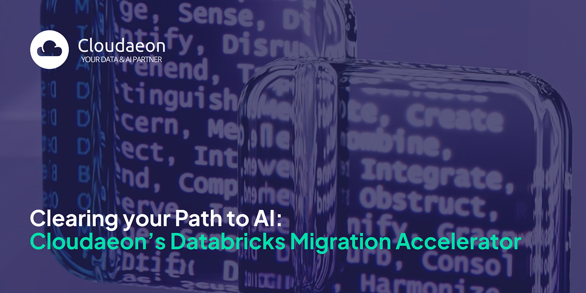 Clearing your Path to AI: Cloudaeon’s Databricks Migration Accelerator ...