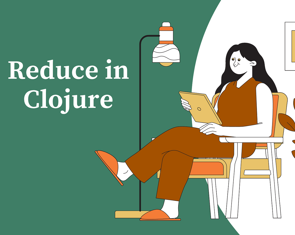 Reduce in Clojure. Reduce means “To shrink in size”. Given… | by Naga Hemanth | Medium