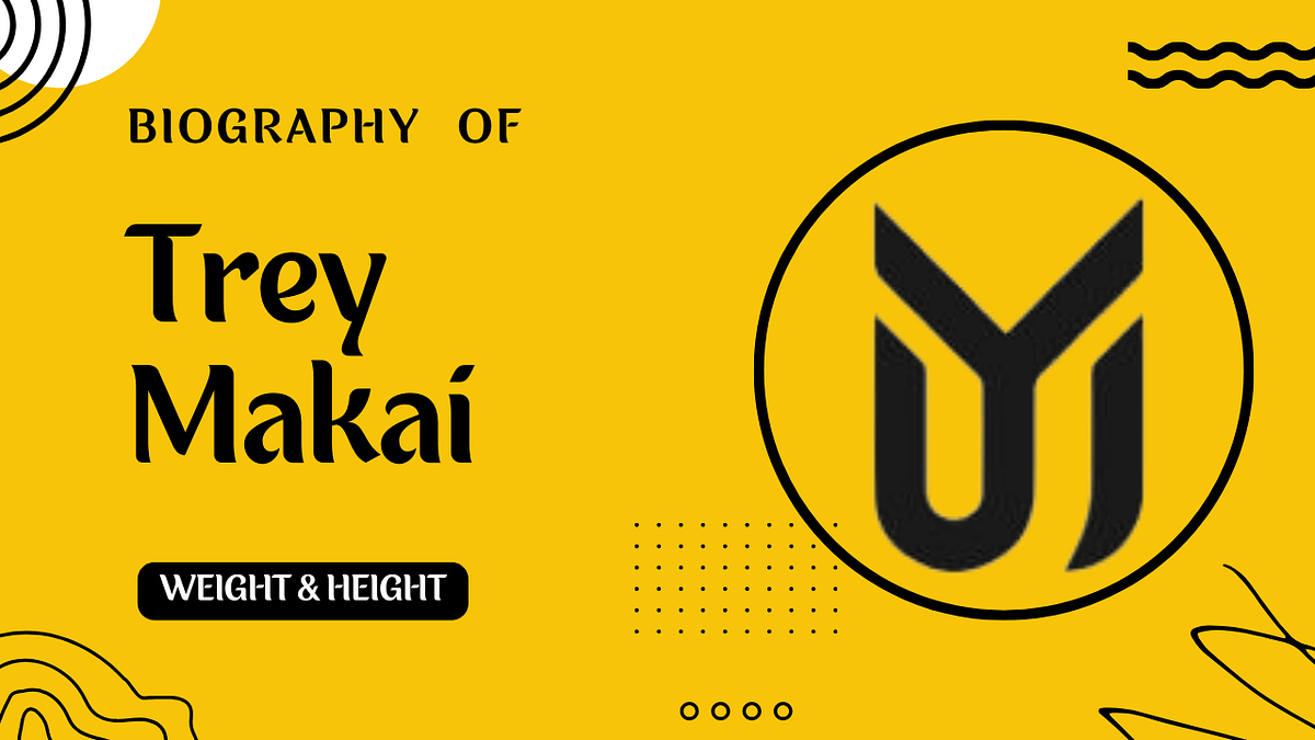 Trey Makai Height, Weight, Age, Spouse, Kids, Parents Net Worth 2023 ...