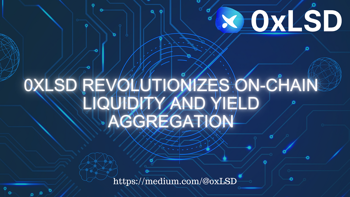 Navigating the Crypto Seas: 0xLSD Revolutionizing On-Chain Liquidity ...