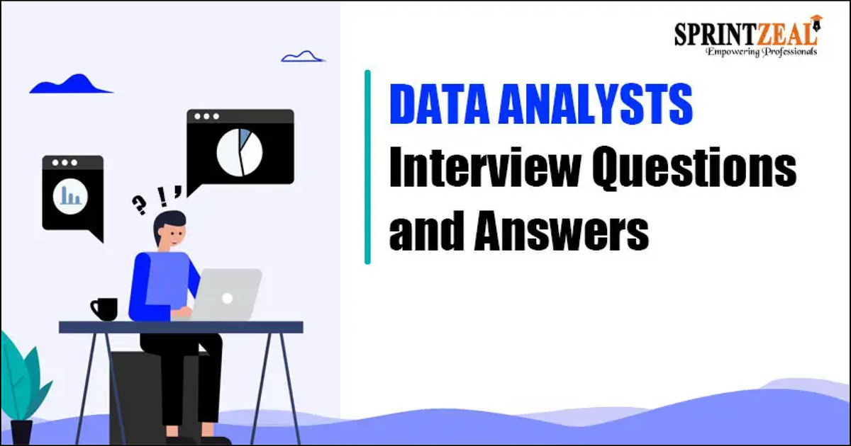 DATA ANALYST INTERVIEW QUESTIONS AND ANSWERS 2022 | by Sprintzeal | Medium