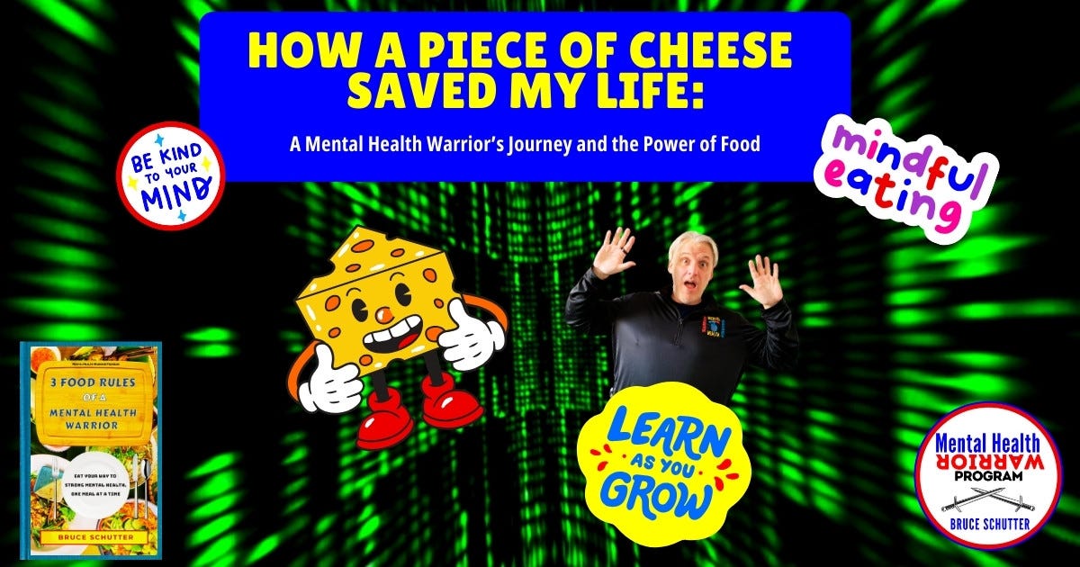 How a Piece of Cheese Saved My Life | Mental Health Warrior’s Journey ...