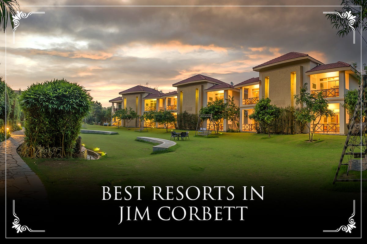 Best Resorts in Jim Corbett | Resort De Coracao - Decoracaoresort - Medium