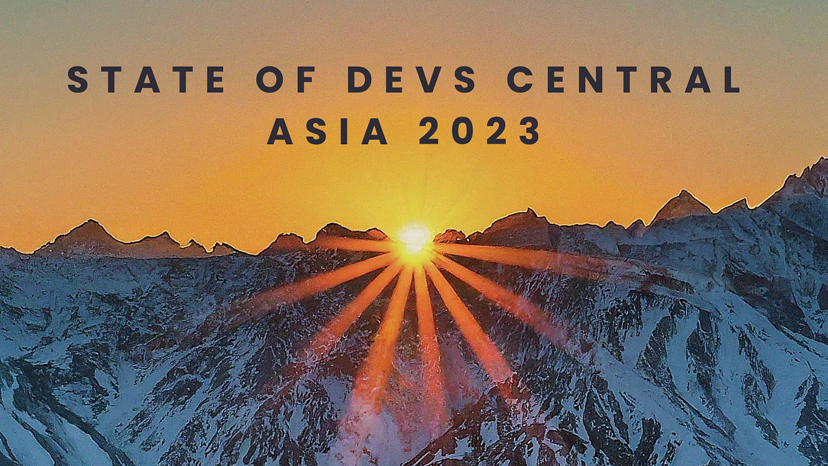 State of DEVS Central Asia 2023 report by SingularityU Almaty | by ...