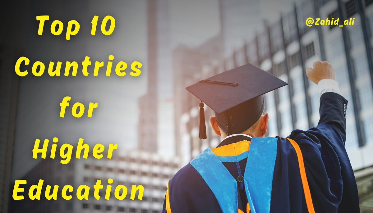 A List of Top 10 Countries for Higher Education | by Zahid ali | Oct ...