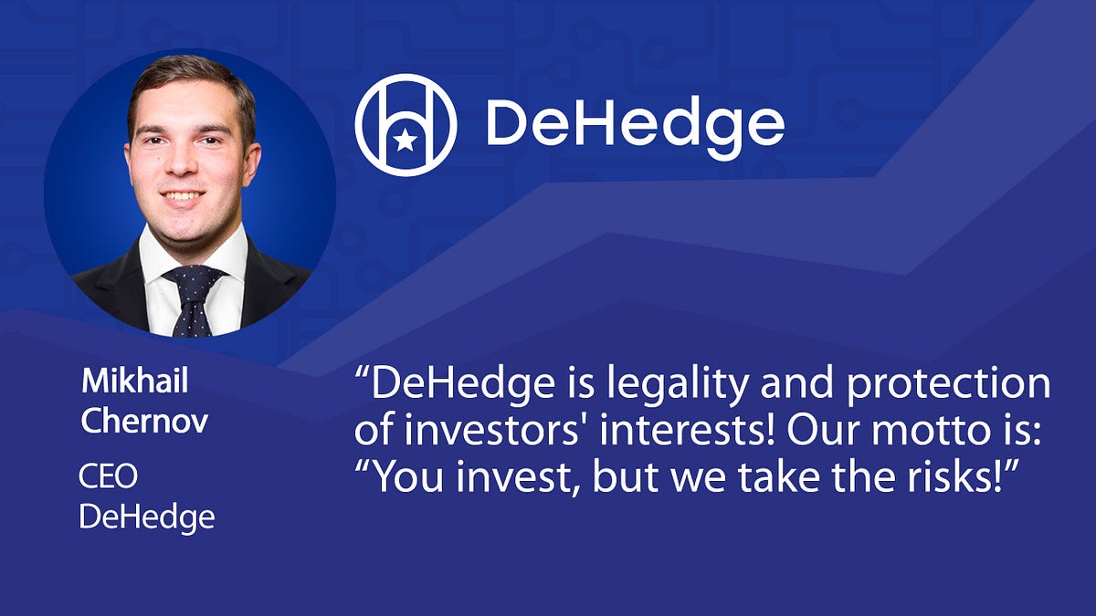 OFFICIALLY FROM DeHedge CEO MIKHAIL CHERNOV | by DeHedge | Medium