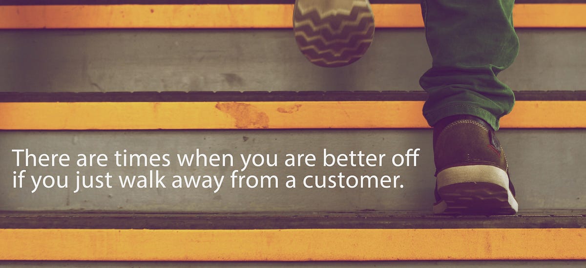 Fire Your Worst Customers. Now.. Some customers are just more trouble ...