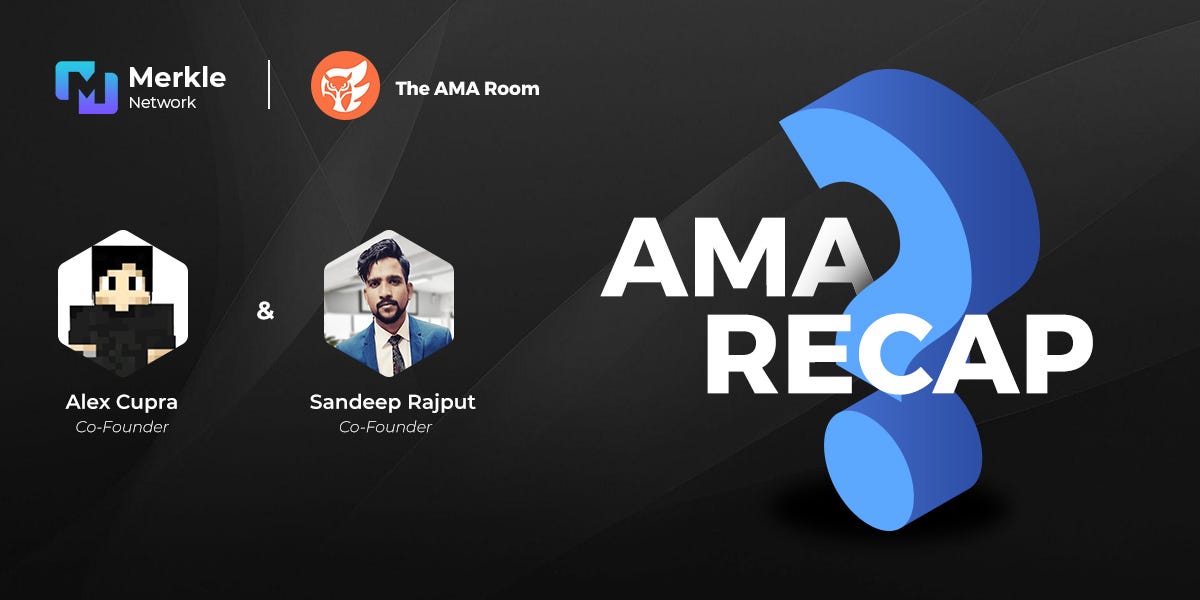 Merkle Network AMA recap with The AMA Room | by Sam Rajput | Merkle ...