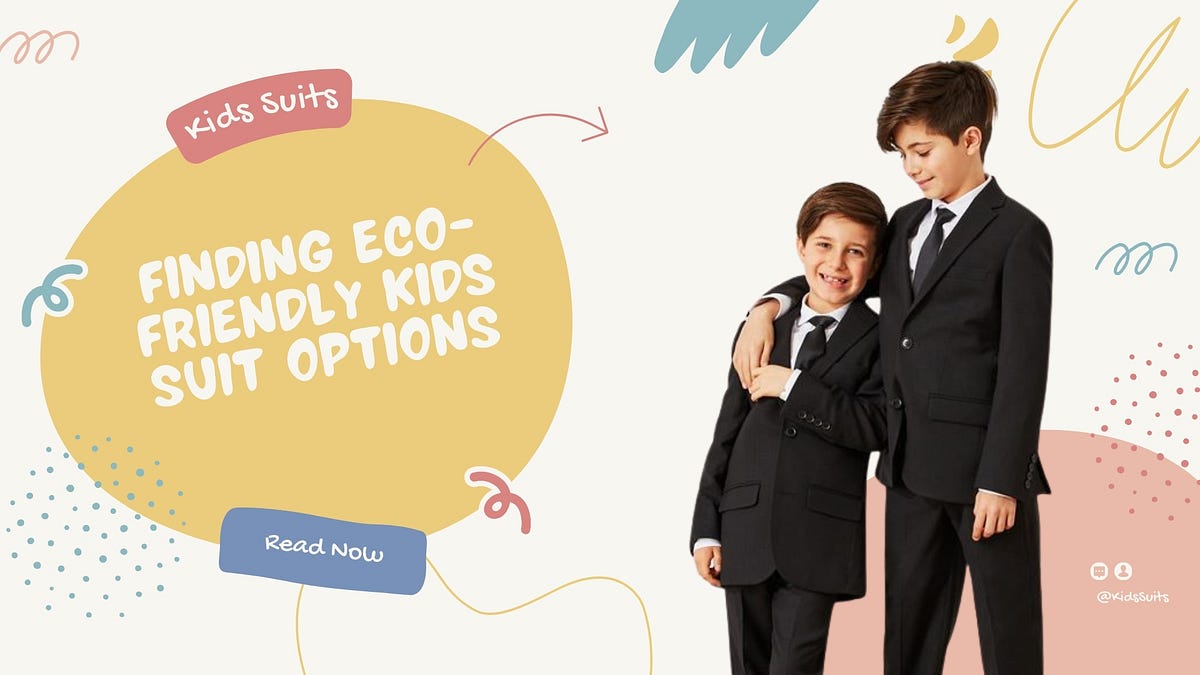 Finding Eco-Friendly Kids Suit Options | by Veronica Lee | Aug, 2024 ...
