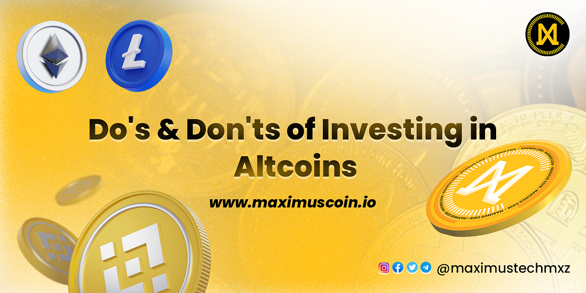 Do’s and Don’ts of Investing in Altcoins | by Maximus Tech | Feb, 2023 ...
