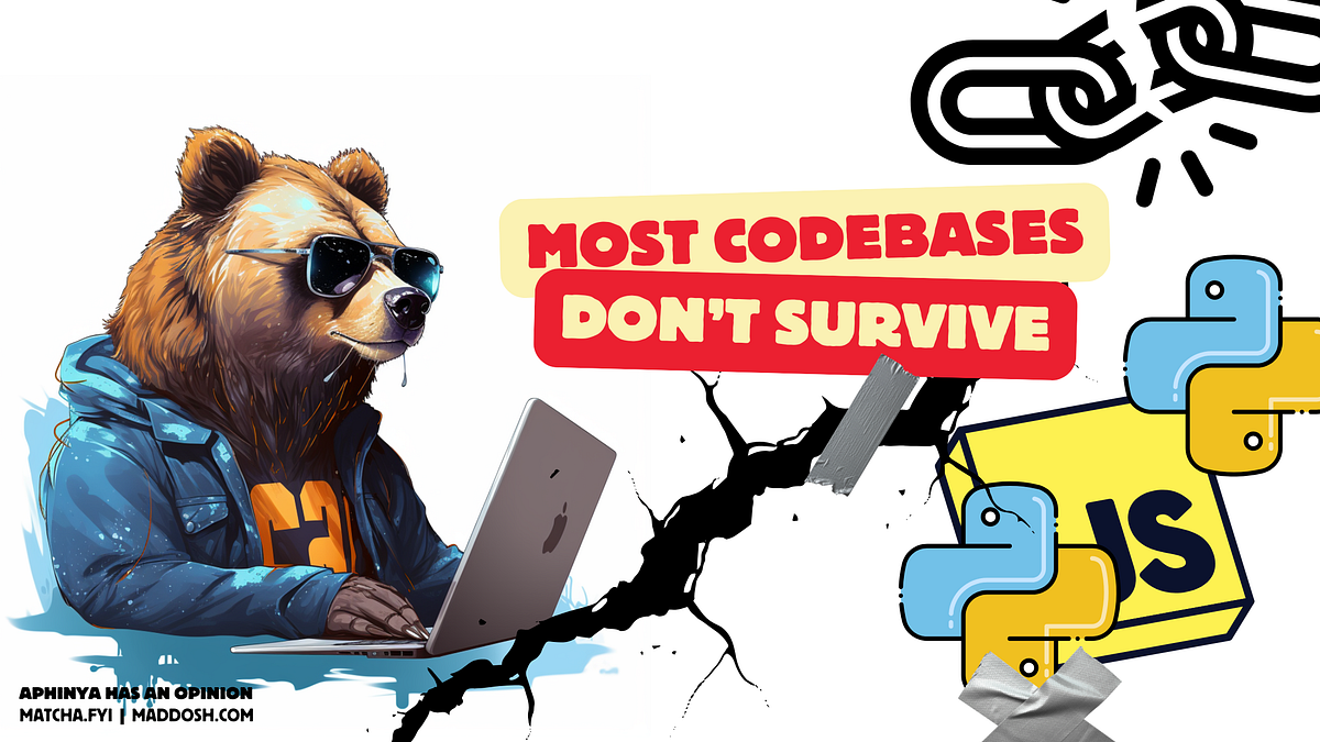 Most Codebases Aren’t Built to Survive — And That’s Fine | by Aphinya ...
