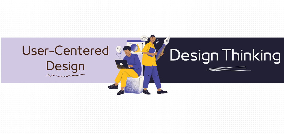 User-Centered Design vs. Design Thinking : How It Affects Modern Life’s ...