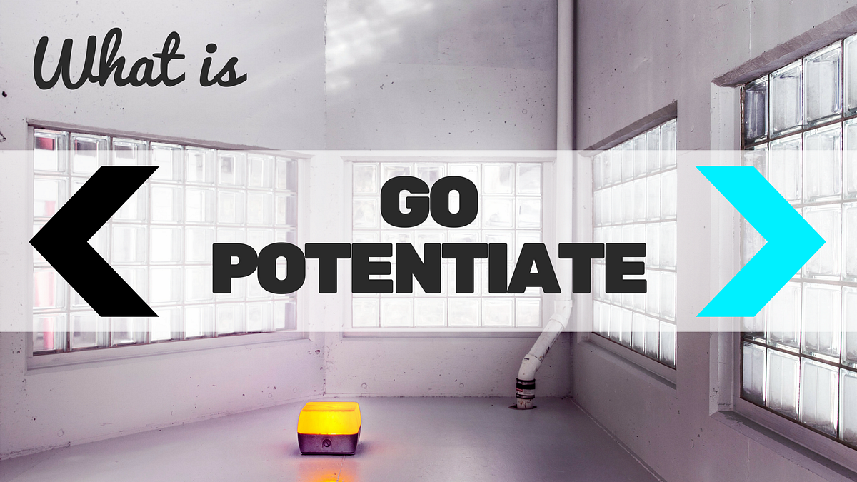 What is Go Potentiate?. I’ve started and stopped many blogs… | by Jesse ...