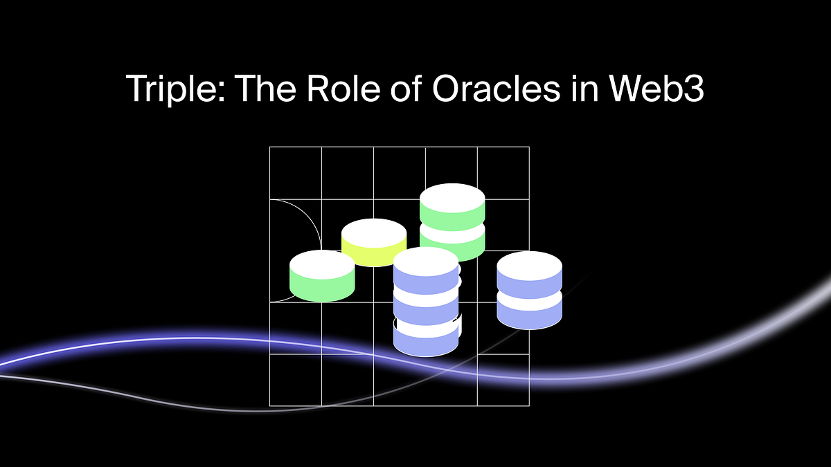 Unlocking The Potential Of Web3 With Triple Oracles A Bridge To Real