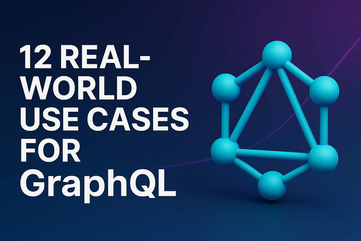 12 Real-World Use Cases for GraphQL | by TechByRahmat | Medium
