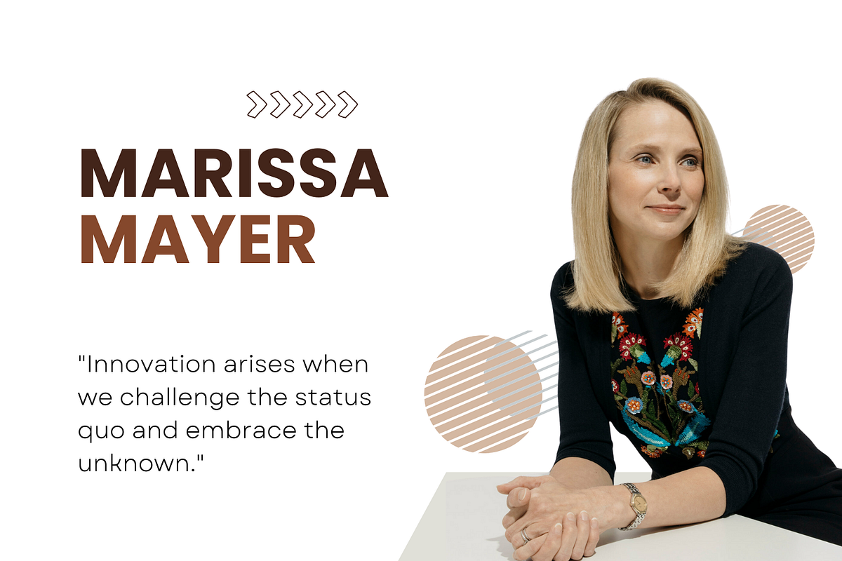 Marissa Mayer: Challenging the Status Quo and Embracing the Unknown ...