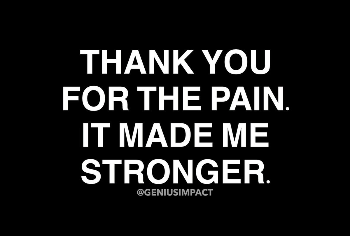 Thank you for the pain. Lately I have been in a state of… | by ...