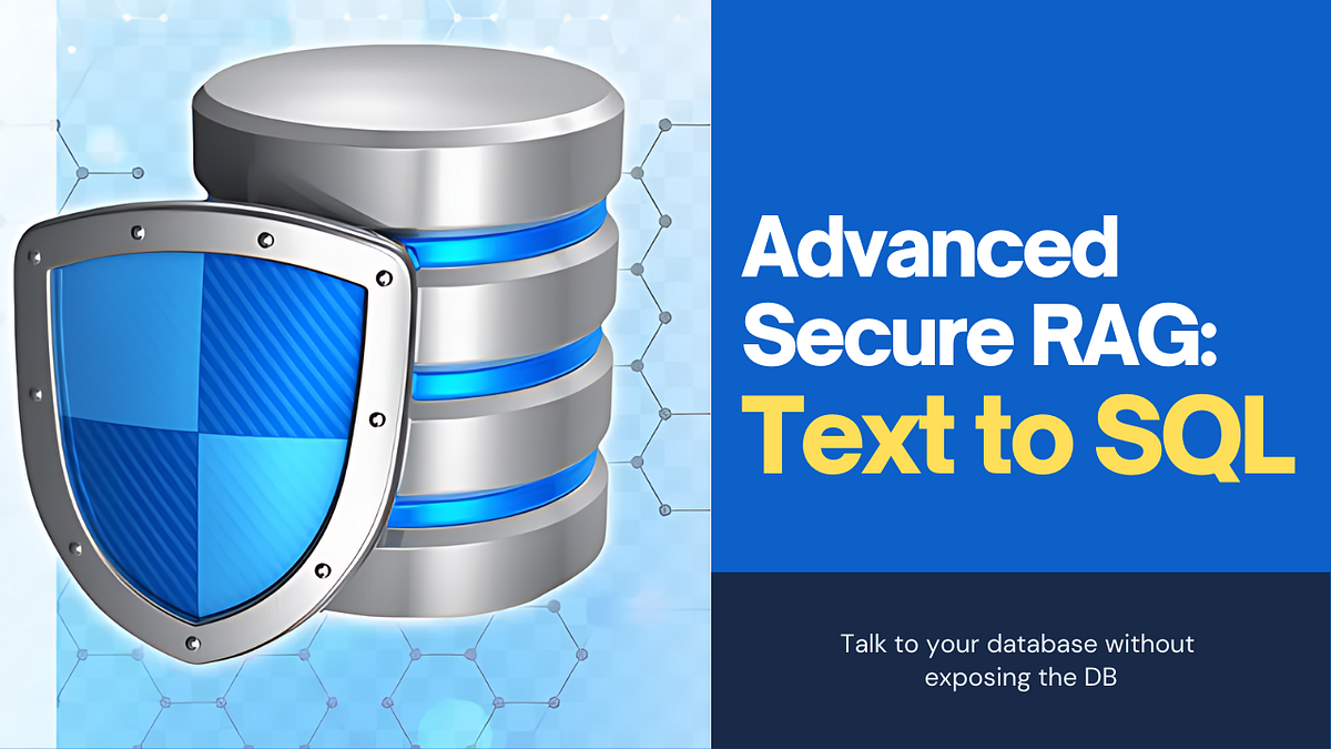 Advanced RAG for Database without exposing DB Data: Text to SQL | by Paras Madan | GoPenAI