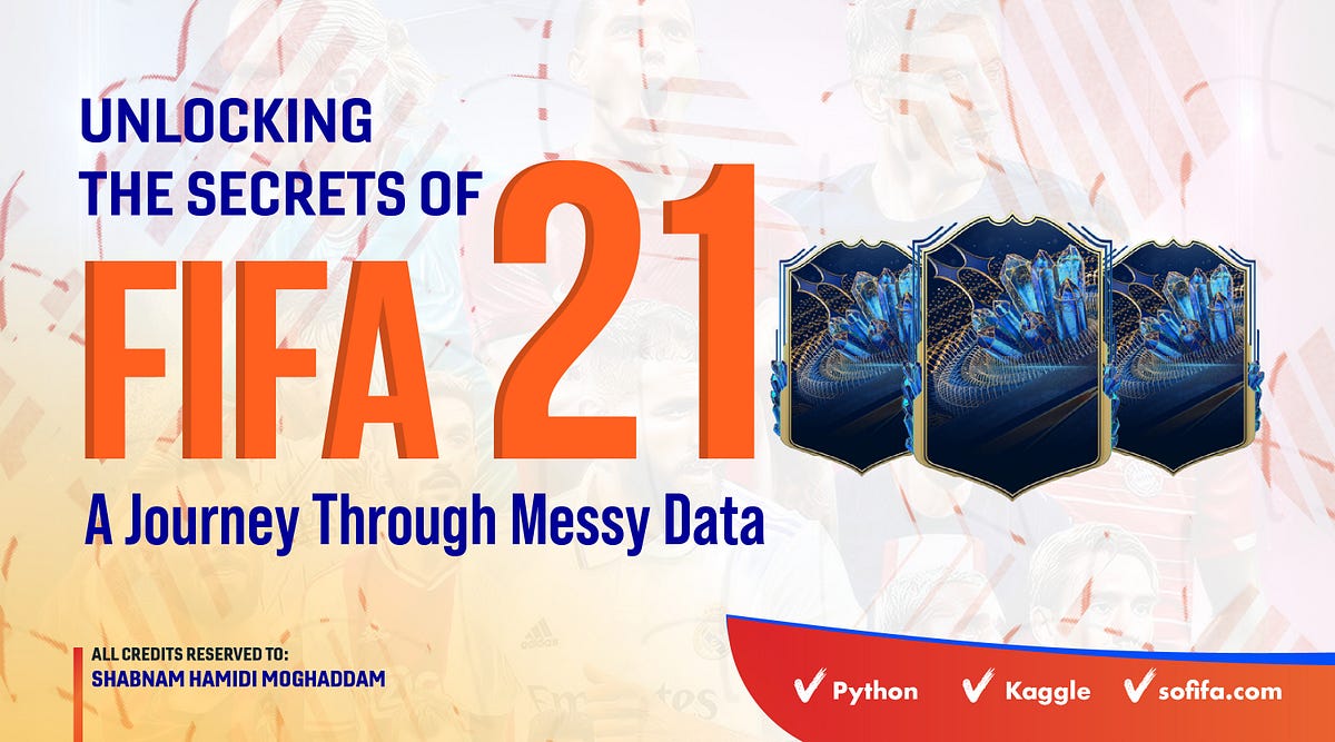 Unlocking the Secrets of FIFA21: A Journey Through Messy Data | by ...