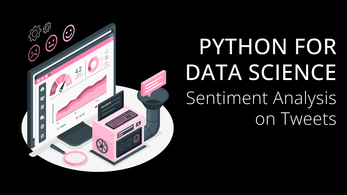 Python for Data Analysis: Sentiment Analysis on Tweets | by Diya Kamboj | Jan, 2025 | Medium